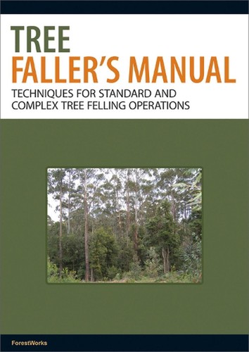 Tree Faller's Manual: Techniques for Standard and Complex Tree Felling ...