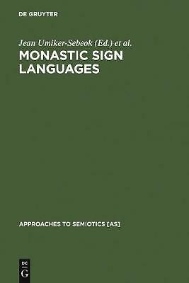 Monastic Sign Languages by Jean Umiker-Sebeok, Thomas A. Sebeok ...