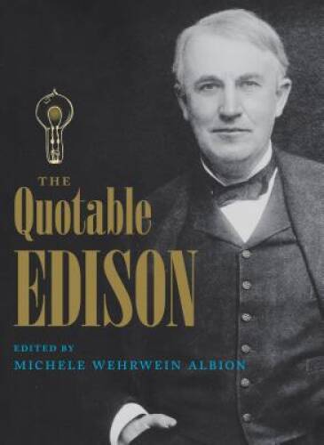 The Quotable Edison - Hardcover By Albion, Ms Michele Wehrwein - GOOD ...
