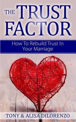 The Trust Factor: How To Rebuild Trust In Your Marriage - Paperback ...