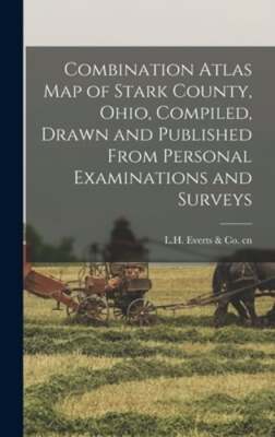 Combination Atlas Map of Stark County, Ohio, Compiled, Drawn and ...
