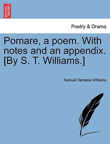 Pomare, a poem. With notes and an appendix. [By S. T. Williams ...