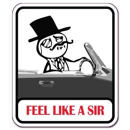 Feel Like A Sir