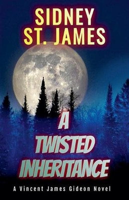 A Twisted Inheritance - A Vincent James Gideon Novel by Sidney St James ...