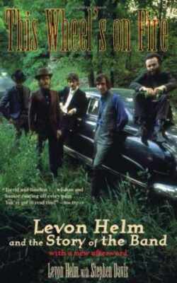 This Wheel's on Fire: Levon Helm and - Paperback, by Helm Levon; Davis ...