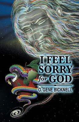 I Feel Sorry for God by O Gene Bicknell (Paperback, 2021) for sale ...