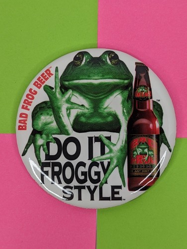 Bad Frog Beer Do It Froggy Style pinback advertising button Rose City ...
