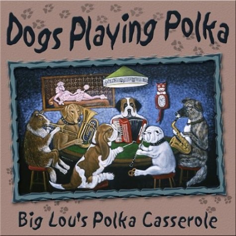 BIG LOU'S POLKA CASSEROLE - Dogs Playing Polka - CD - **Mint Condition ...