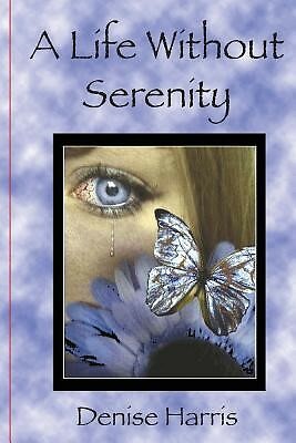 A Life Without Serenity by Harris, Denise -Paperback 9781490488660 | eBay