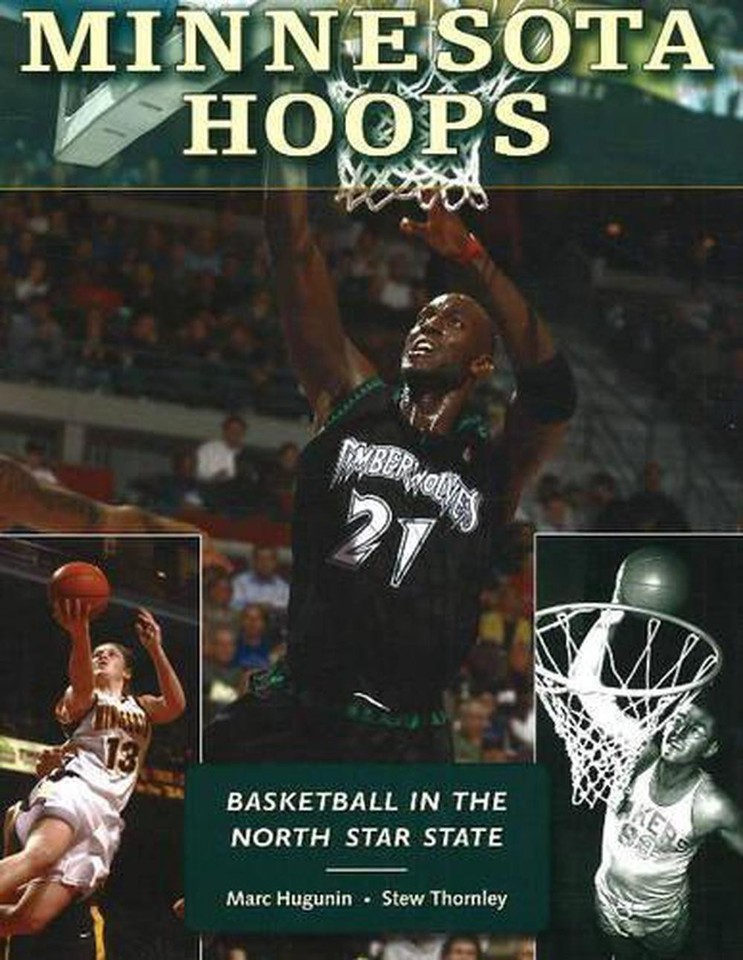 Minnesota Hoops: Basketball in the North Star State by Marc Hugunin ...