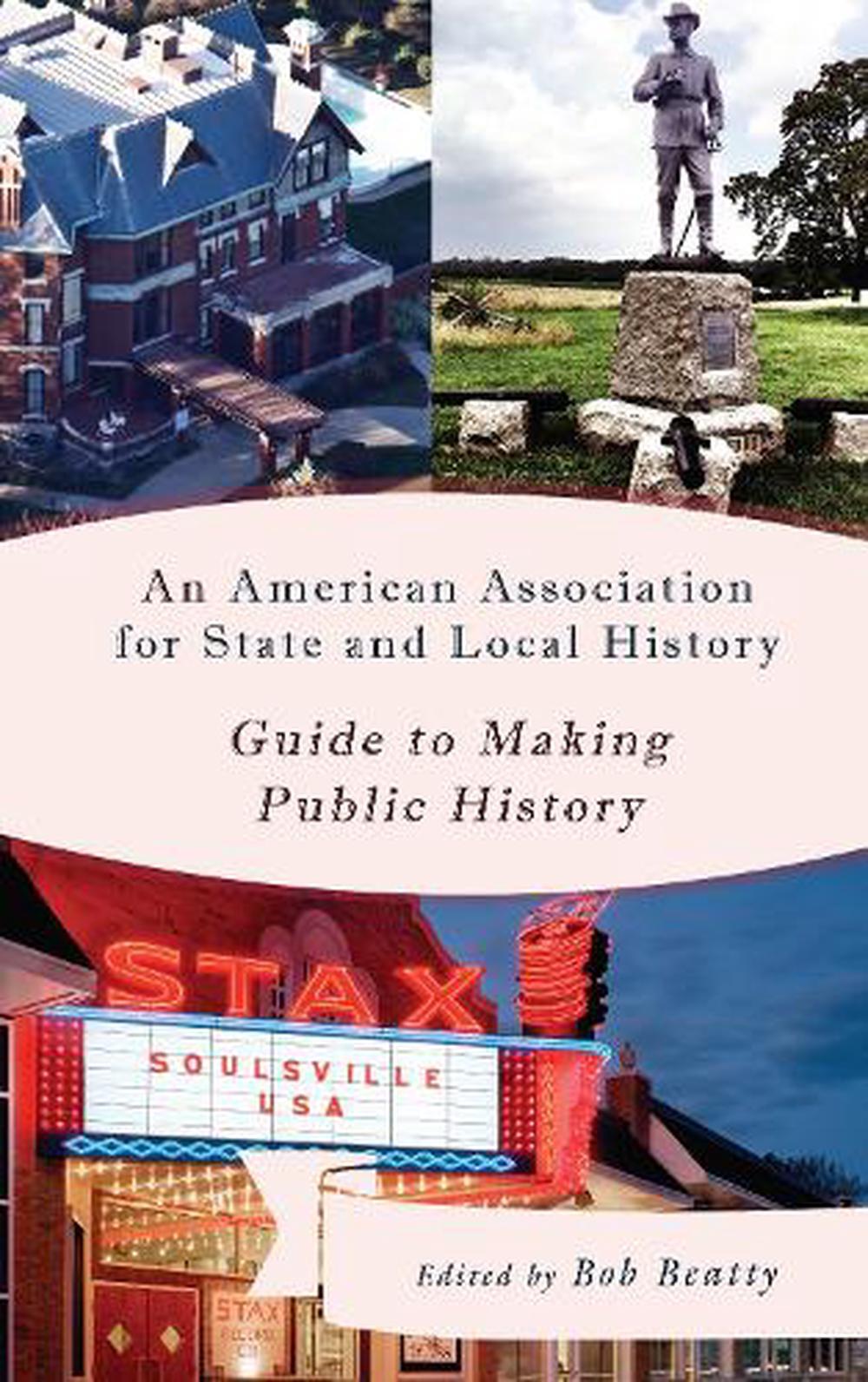 An American Association for State and Local History Guide to Making ...