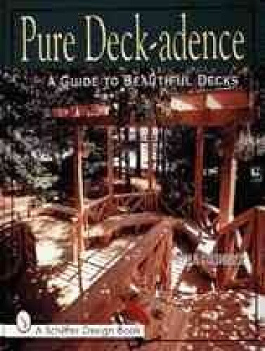 Pure Deck-Adence: A Guide to Beautiful Decks by Tina Skinner ...