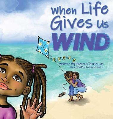 When Life Gives Us Wind by Sofania Dellart, Florenza Denise Lee ...