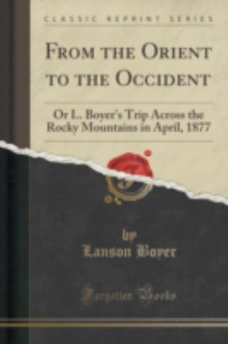 From the Orient to the Occident : Or L. Boyer's Trip Across the Rocky ...