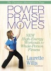 Power PraiseMoves™ : New High-Energy Workouts for Whole-Person New DVD ...