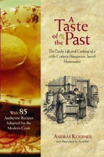 A Taste of the Past: The Daily Life and Cooking of a Nineteenth-Century ...