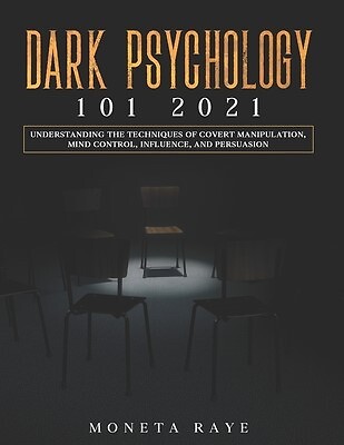 Dark Psychology 101 2021 Understanding Techniques Covert by Raye Moneta ...