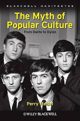 The Myth of Popular Culture: From Dante to Dylan by Perry Meisel ...