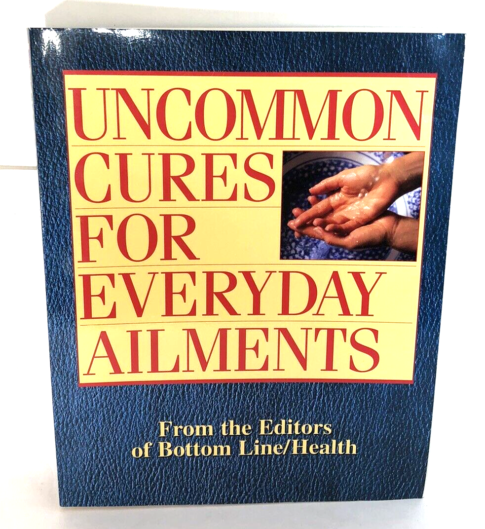 Uncommon Cures for Everyday Ailments by Bottom Line Editors (2010 ...