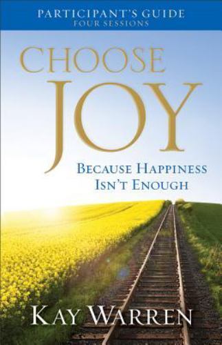 Choose Joy Participant's Guide : Because Happiness Isn't Enough by Kay ...