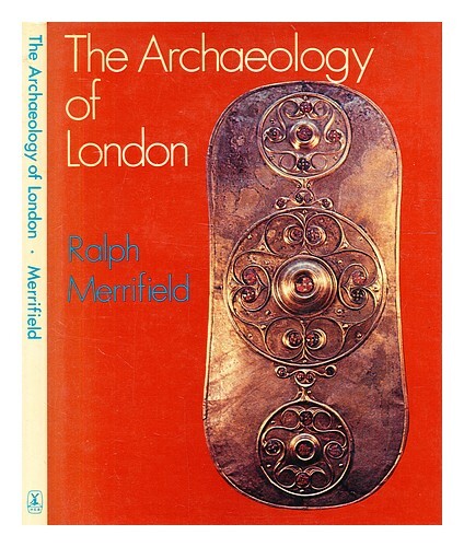 MERRIFIELD, RALPH The archaeology of London / by Ralph Merrifield 1975 ...