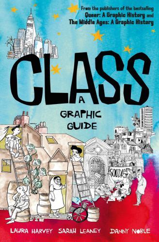 Class : A Graphic Guide, Paperback by Harvey, Laura; Leaney, Sarah ...
