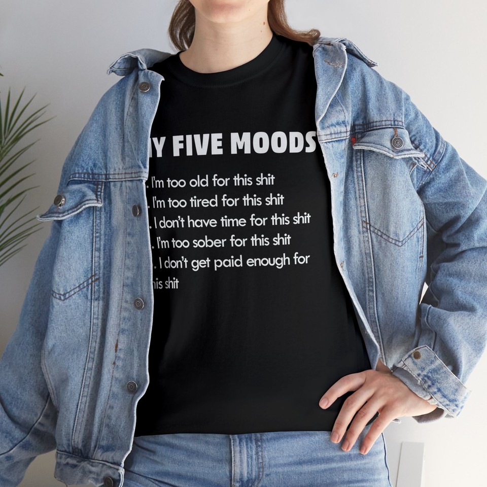 Funny My Five Moods Sarcastic Shirt Rude Adult Humor Tshirt Men's Gag ...