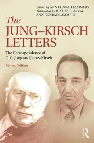 The Jung-Kirsch Letters: The Correspondence of C.G. Jung and James ...