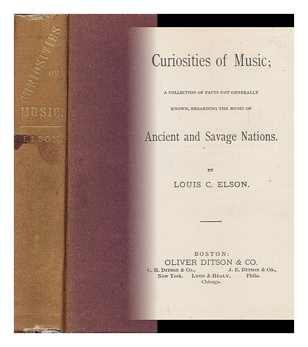 Elson, Louis Charles Curiosities Of Musica; A Collection Fatti Non ...