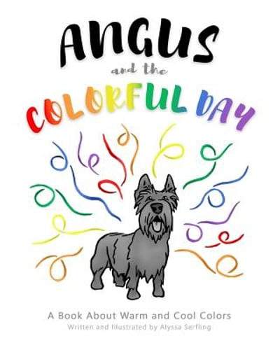 Angus and the Colorful Day: A Book About Warm and Cool Colors by Alyssa ...