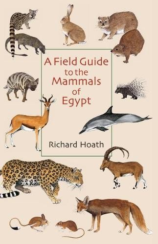 Richard Hoath A Field Guide to the Mammals of Egypt (Poche ...