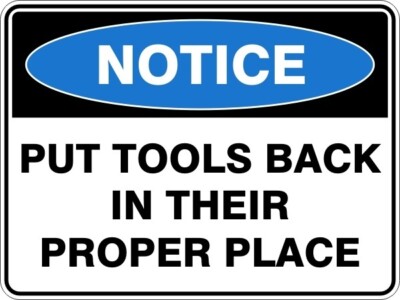 PUT TOOLS BACK IN THIER PROPER PLACE - NOTICE - ACRYLIC SIGN | HEALTH ...