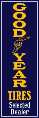 Goodyear Tires SELECTED DEALER Vertical Style New Metal Sign: 6x18 ...