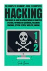 Hacking : The Complete Beginner’s Guide to Computer Hacking; Your Guide ...