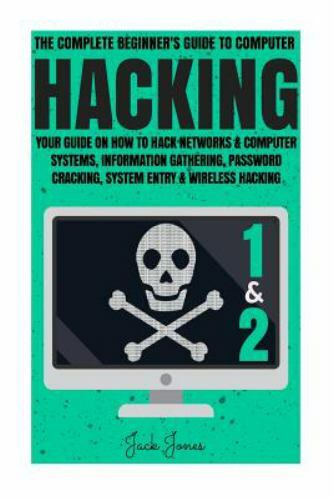 Hacking : The Complete Beginner’s Guide to Computer Hacking; Your Guide on Ho... 9781548126476| eBay