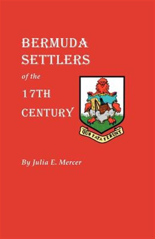 Bermuda Settlers of the 17th Century : Genealogical Notes from Bermuda ...
