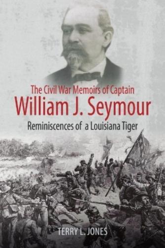 Terry L Jones The Civil War Memoirs of Captain William J (Paperback ...