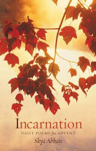 Incarnation : Daily Poems for Advent by Skya Abbate (2013, Trade ...