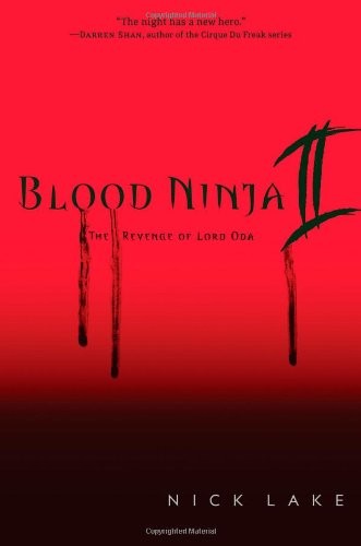 BLOOD NINJA II: THE REVENGE OF LORD ODA By Nick Lake - Hardcover Mint ...