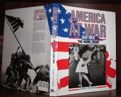 Reynolds, Clark G. AMERICA AT WAR The Homefront 1941-1945 1st Edition ...