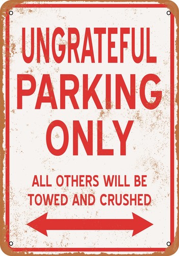 METAL SIGN - UNGRATEFUL PARKING ONLY - Vintage Look | eBay