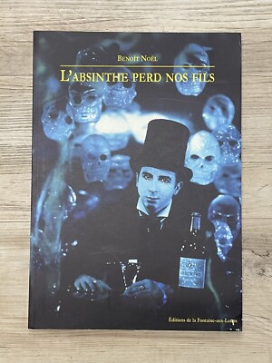 L’Absinthe Perd Nos Fils - Benoit Noel (French Book) | eBay