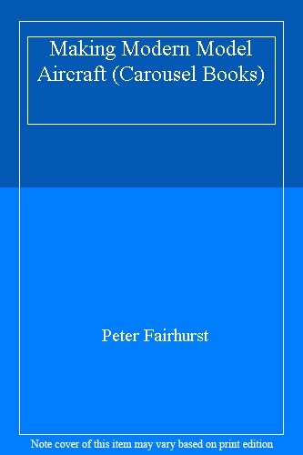 Making Modern Model Aircraft (Carousel Books) By Peter Fairhurst | eBay UK