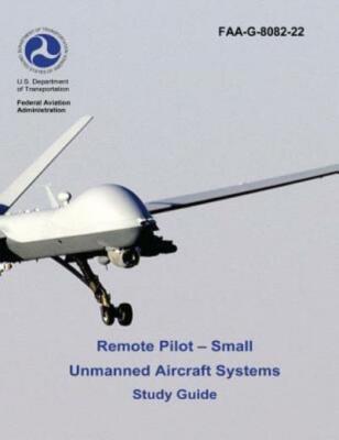 Remote Pilot - Small Unmanned Aircraft Systems Study Guide (Faa-G-8082 ...