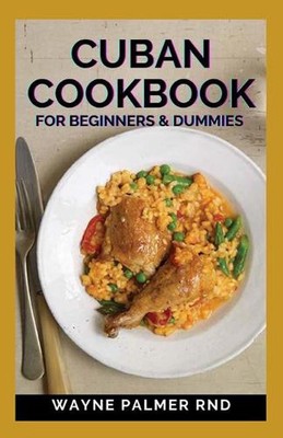 Cuban Cookbook: A Celebration of Food, Flavors, and History by Wayne ...