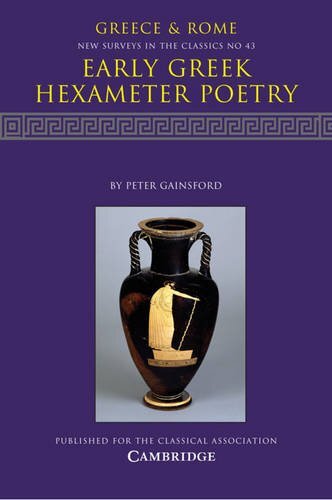 EARLY GREEK HEXAMETER POETRY (NEW SURVEYS IN THE CLASSICS) By Peter ...