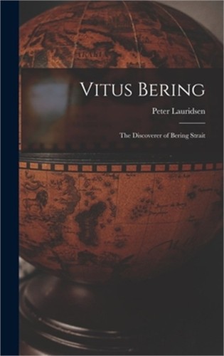 Vitus Bering: The Discoverer of Bering Strait (Hardback or Cased Book ...