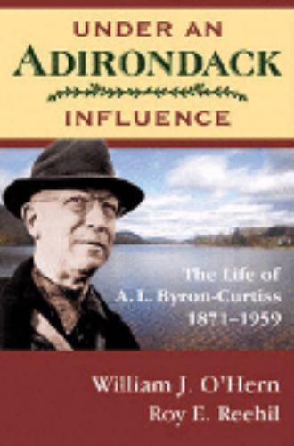 Under an Adirondack Influence : The Life of A. L. Byron-Curtiss - 1871 ...