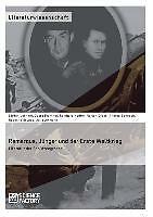 Remarque, Jünger und der Erste Weltkrieg. Literatur der Schützengräben ...