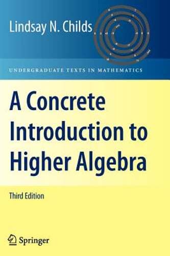 A Concrete Introduction to Higher Algebra by Lindsay N. Childs: New ...